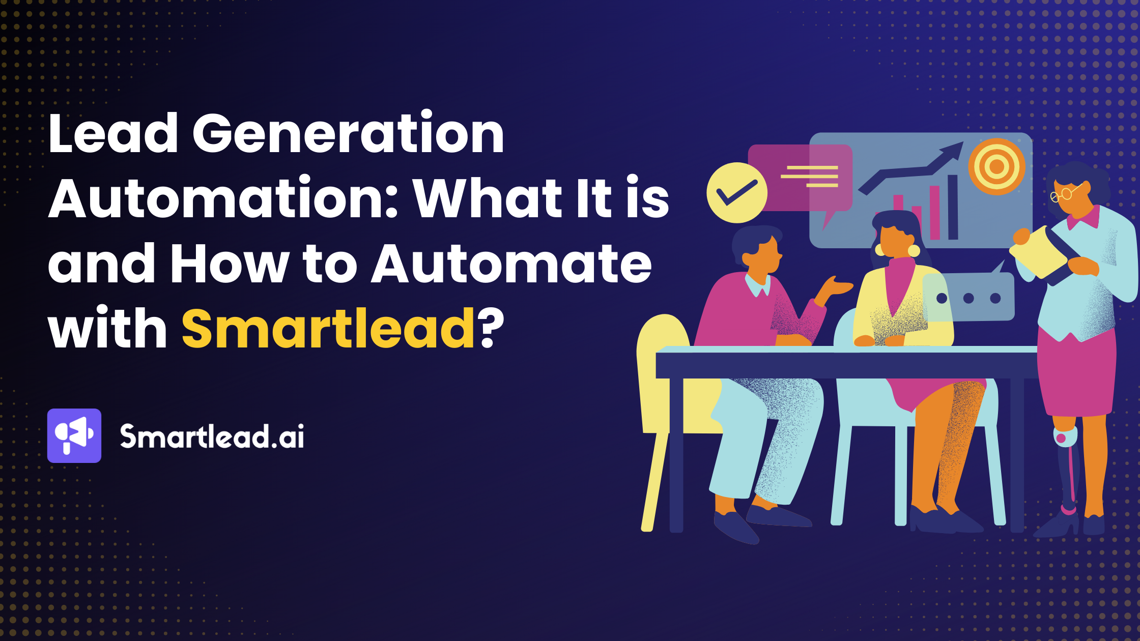 Lead Generation Automation: What It is and How to Automate with Smartlead?